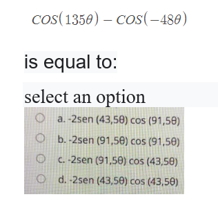 Solved COS(1350) - COS(-480) is equal to: select an option | Chegg.com