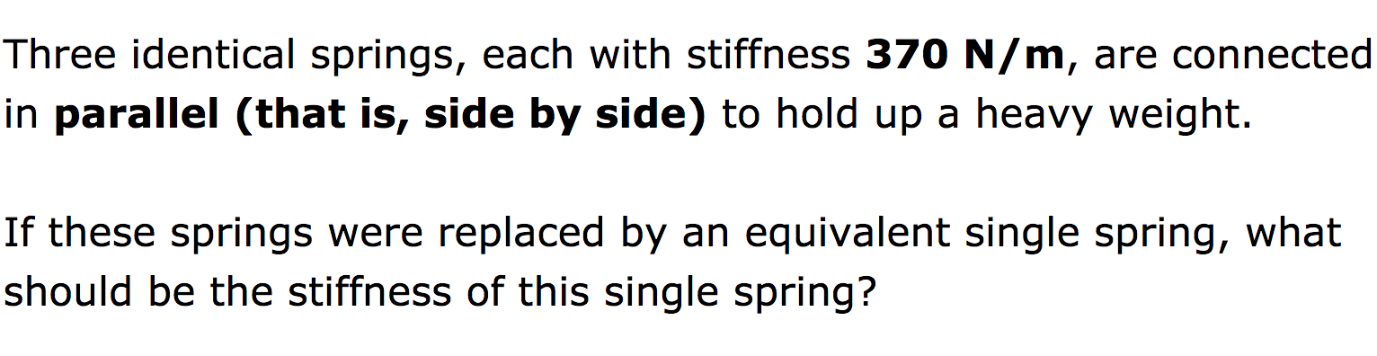 Solved Three identical springs, each with stiffness 370 N/m, | Chegg.com
