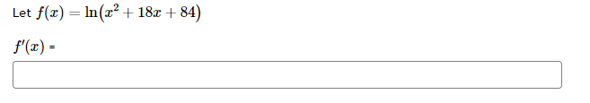 Solved Let f(x)=ln(x2+18x+84) f′(x)= | Chegg.com