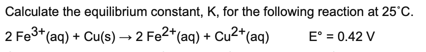 [Solved]: Calculate the equilibrium constant, ( mathrm{K
