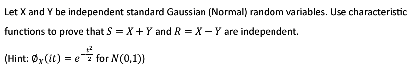 Solved Let X and Y be independent standard Gaussian (Normal) | Chegg.com