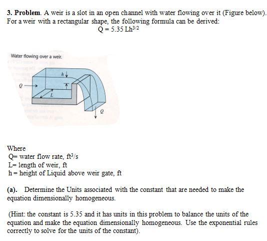 Solved 3. Problem. A weir is a slot in an open channel with | Chegg.com