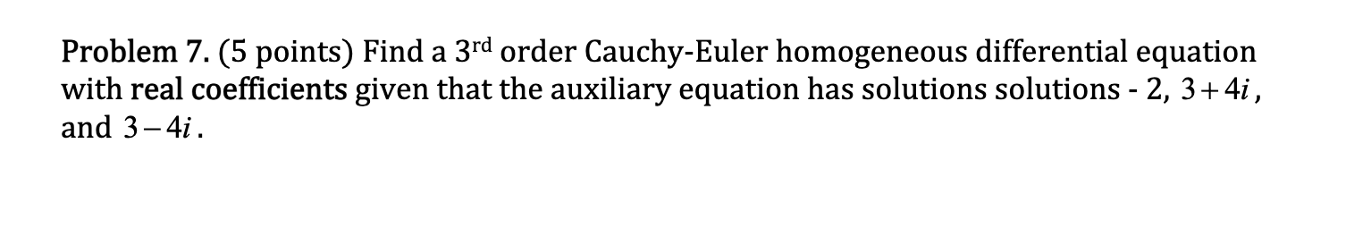 Solved Problem 7. (5 points) Find a 3rd order Cauchy-Euler | Chegg.com