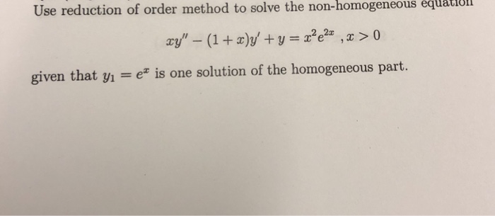 Solved Use reduction of order method to solve the | Chegg.com
