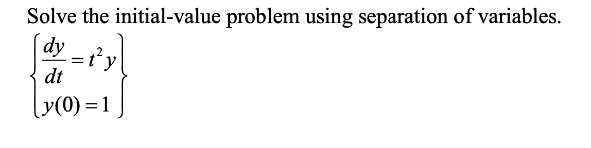 Solved Solve The Initial Value Problem Using Separation Of 9220