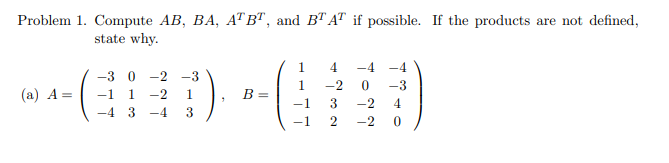 Solved Problem 1. Compute AB, BA, AT BT, and BT AT if | Chegg.com