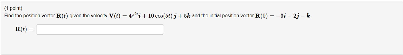 Solved (1 point) Find the position vector R(t) given the | Chegg.com