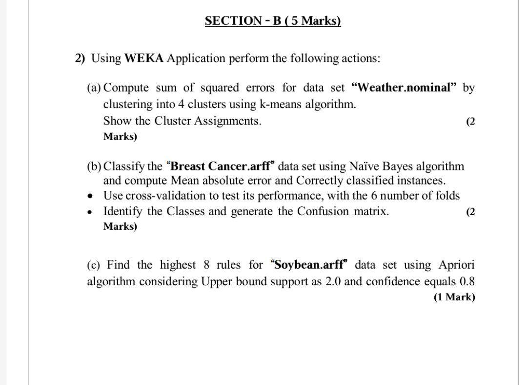Solved SECTION - B (5 Marks) 2) Using WEKA Application | Chegg.com