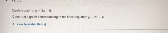 Solved art A Create a graph of y- 2r 6. Construct a graph | Chegg.com