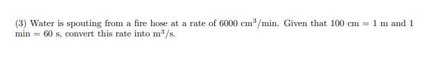 Solved (3) Water is spouting from a fire hose at a rate of | Chegg.com