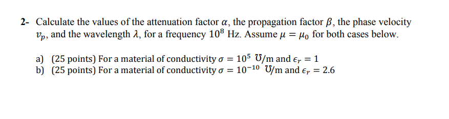 Solved 2- Calculate the values of the attenuation factor a, | Chegg.com