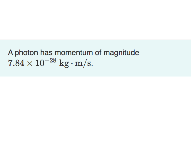 Solved A photon has momentum of magnitude 7.84×10−28 | Chegg.com