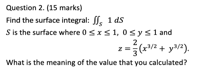 Solved Question 2. (15 ﻿marks)Find the surface integral: | Chegg.com