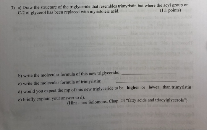 Solved 3) a) Draw the structure of the triglyceride that | Chegg.com