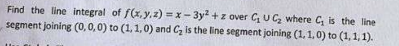 Solved Find the line integral of f(x,y,z)=x-3y2+z ﻿over | Chegg.com