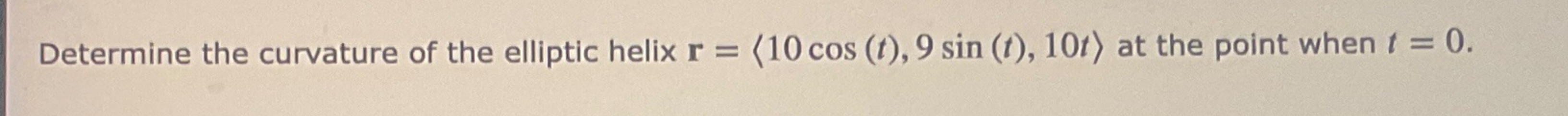 Solved Determine the curvature of the elliptic helix | Chegg.com