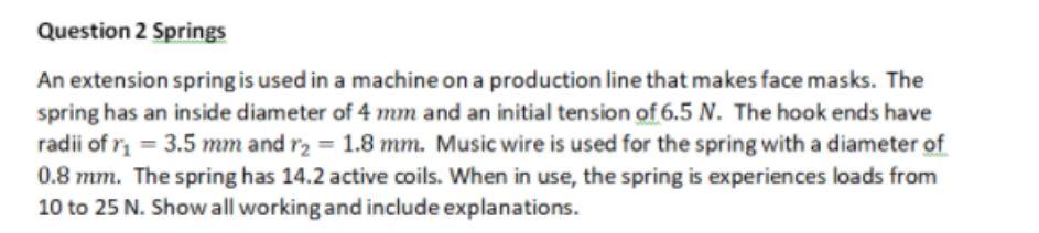 Solved Question 2 Springs An extension spring is used in a | Chegg.com