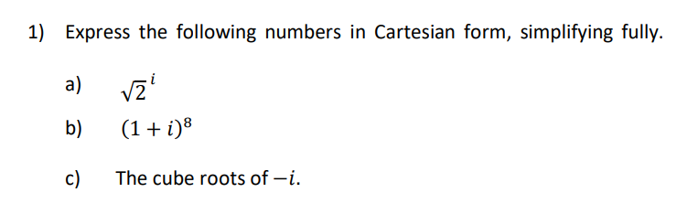 Solved 1) Express the following numbers in Cartesian form, | Chegg.com