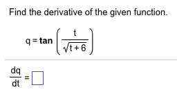 Solved Find the derivative of the given function dq dt | Chegg.com