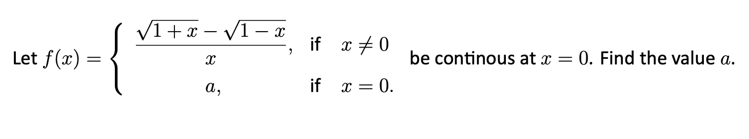 Solved Let f(x)={x1+x−1−x,a, if x =0 if x=0. be continous at | Chegg.com