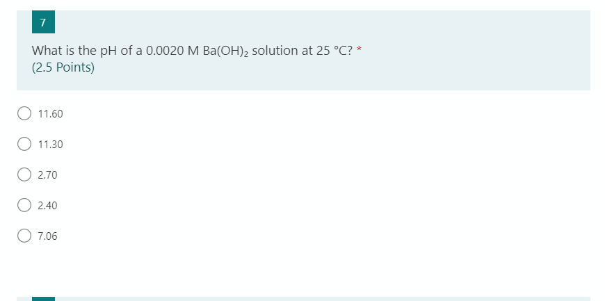 Solved 7 What is the pH of a 0.0020 M Ba(OH)2 solution at 25 | Chegg.com