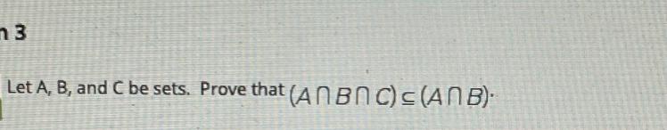 Solved n3 Let A, B, and C be sets. Prove that (ANBNC) (ANB): | Chegg.com