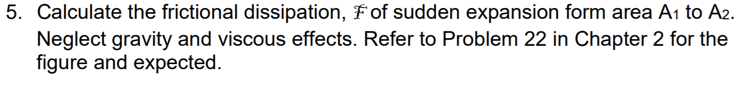Solved 22. Sudden expansion in a pipe-M. Fig. P2.22 shows a | Chegg.com