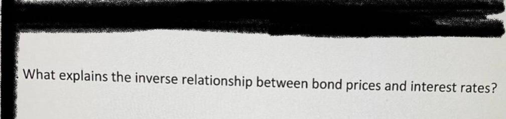 Solved What explains the inverse relationship between bond | Chegg.com