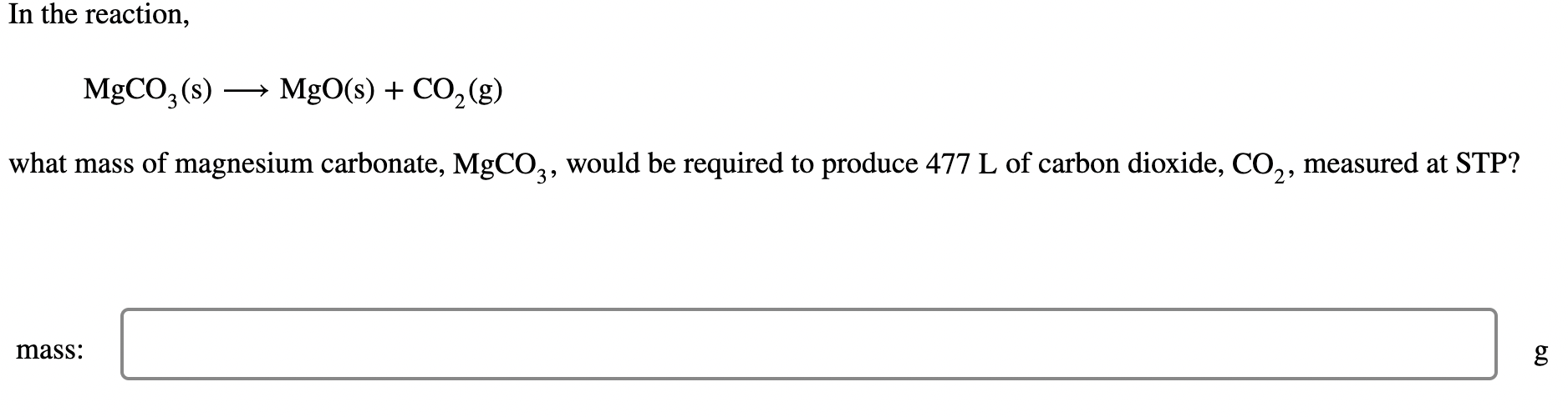 Solved In the reaction, MgCO3( s) MgO(s)+CO2( g) what mass | Chegg.com