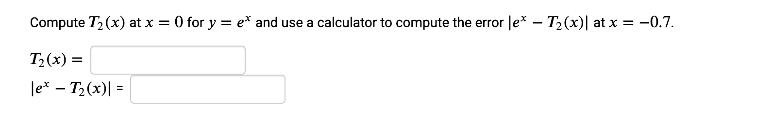 Solved Compute T2(x) at x = 0 for y = ex and use a | Chegg.com