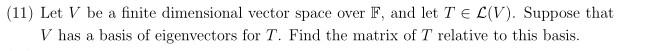 Solved (11) Let V be a finite dimensional vector space over | Chegg.com