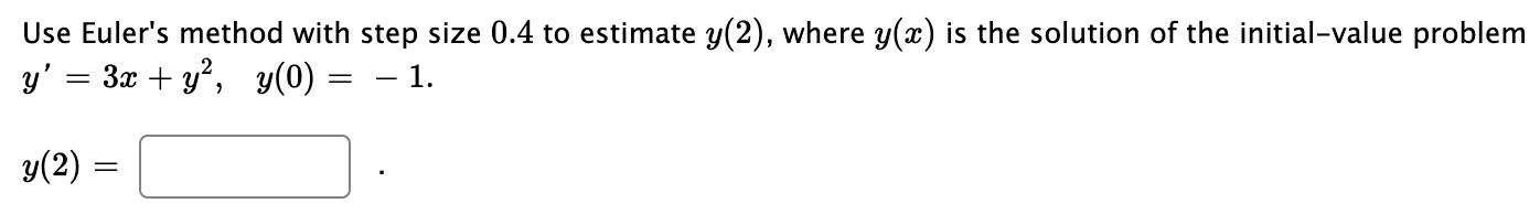 Solved Use Euler's method with step size 0.4 to estimate | Chegg.com