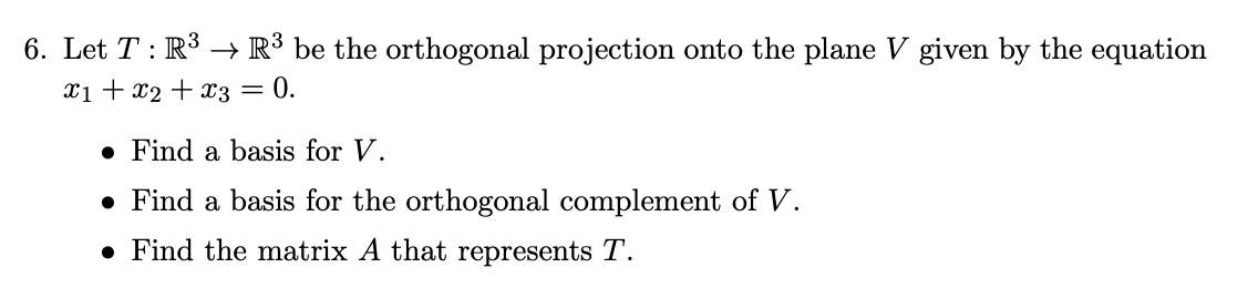 Solved 6. Let T: R3 R3 be the orthogonal projection onto the | Chegg.com