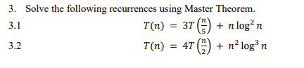Solved 3. Solve the following recurrences using Master | Chegg.com