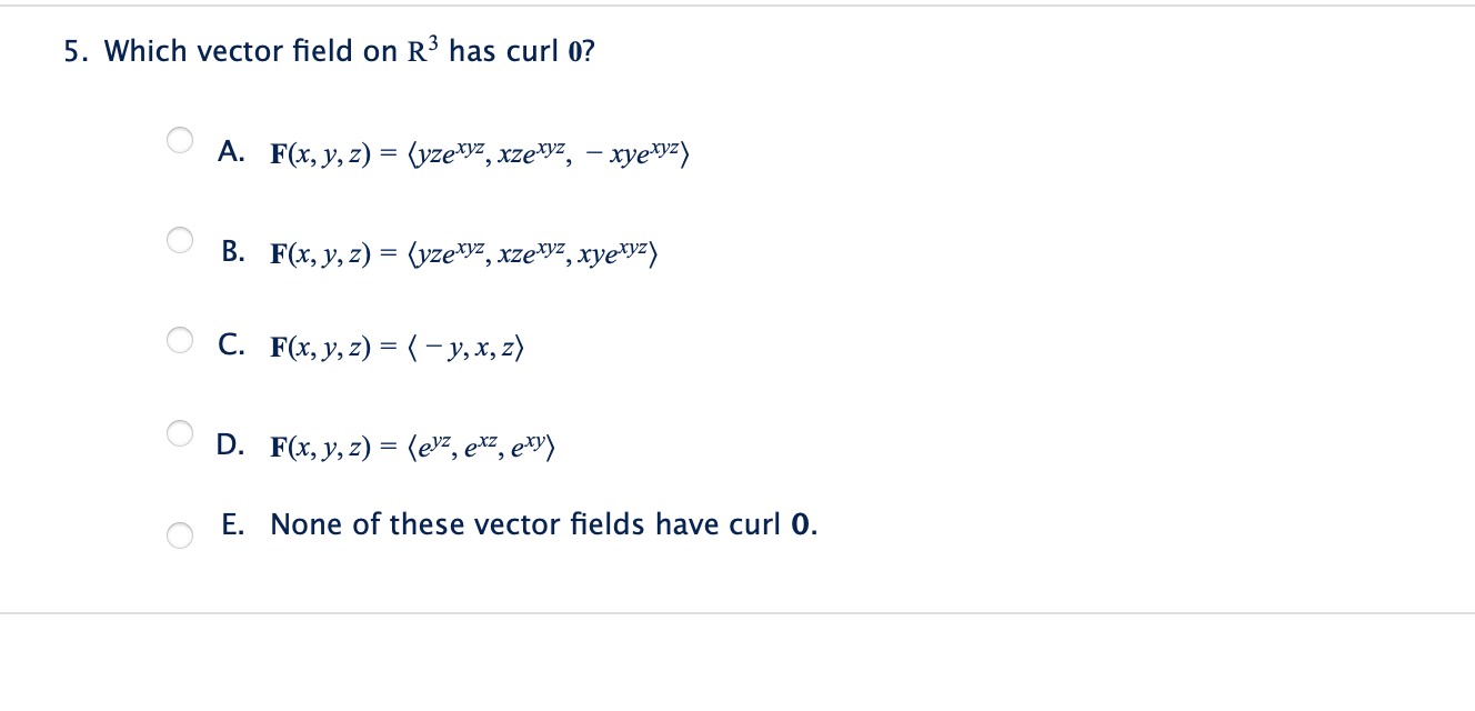 Solved 5. Which vector field on R3 has curl 0? A. F(x, y, z) | Chegg.com