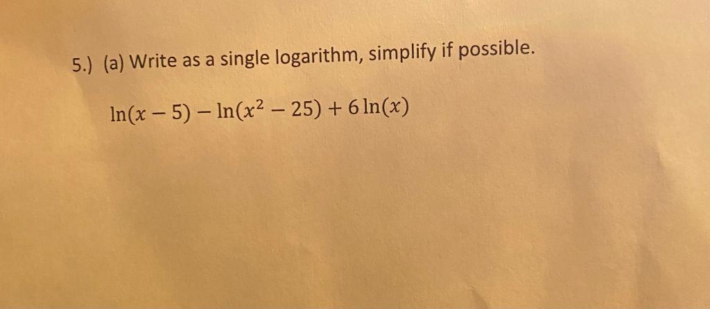 Solved 5.) (a) Write as a single logarithm, simplify if | Chegg.com