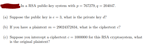Solved In a RSA public-key system with p=767279, q = 204047. | Chegg.com