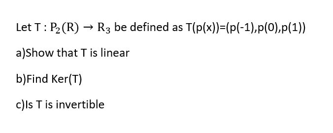 Solved Let T: P2(R) → R3 be defined as | Chegg.com