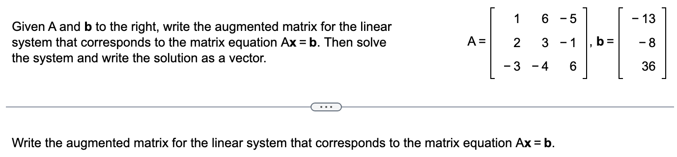 Solved Given A and b ﻿to the right, write the augmented | Chegg.com