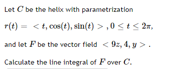 Solved Let C be the helix with parametrization r(t) = ,0. 9z | Chegg.com