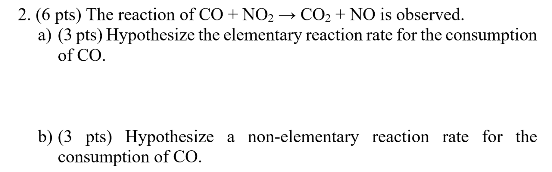 Solved 2. (6 pts) The reaction of CO+NO2→CO2+NO is observed. | Chegg.com Solved 2. (6 pts) The reaction of CO+NO2→CO2+NO is observed. | Chegg.com