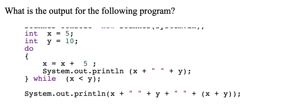 Solved What is the output for the following program? int x = | Chegg.com
