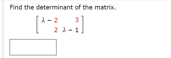 Solved Find the determinant of the matrix. [ 1 31 [ 4 5 | Chegg.com
