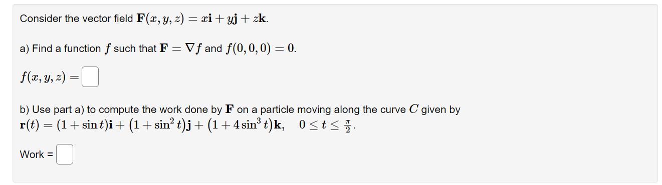 Solved Consider the vector field F(x,y,z)=xi+yj+zk. a) Find | Chegg.com