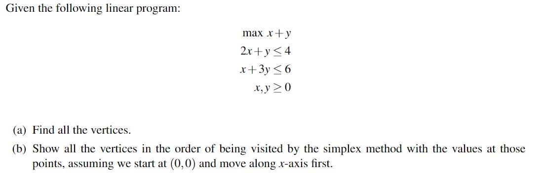 Solved Given the following linear program: max x+y 2x+y
