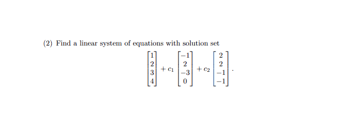 Solved (2) Find a linear system of equations with solution | Chegg.com