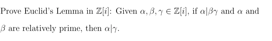 Solved Prove Euclid's Lemma in Z[i]: Given a,b, 7 € Z[i], if | Chegg.com