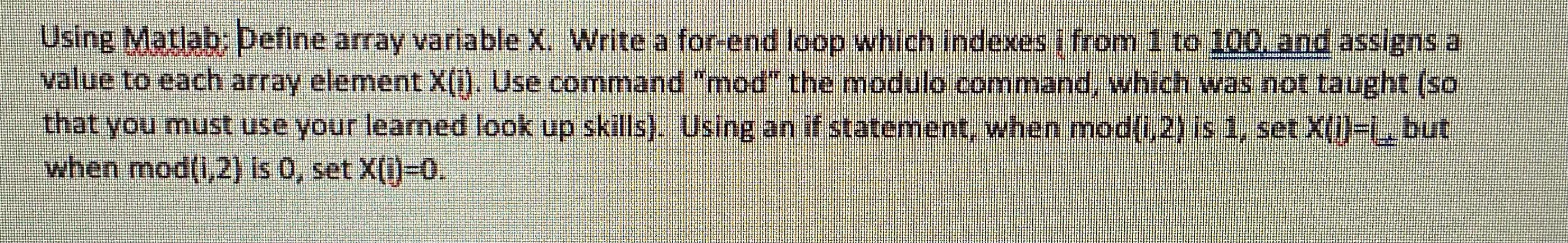 Solved Using Matlab: Pefine array variable X. Write a | Chegg.com