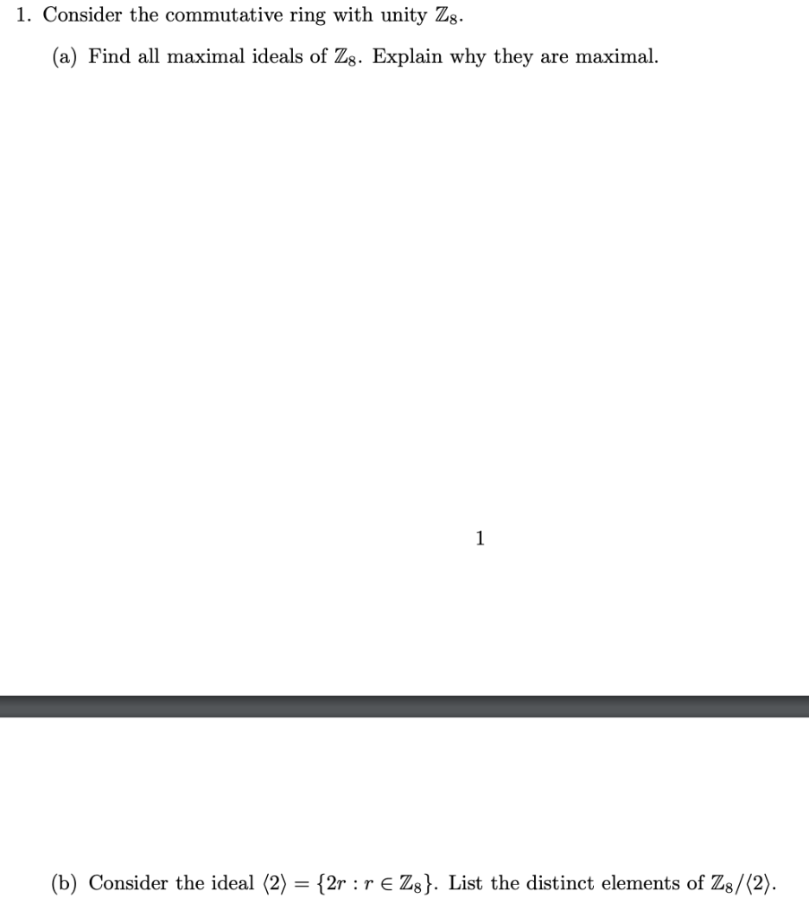 Solved 1. Consider the commutative ring with unity Zg. (a) | Chegg.com