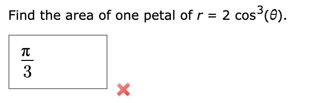 Solved Find the area of one petal of r=2cos3(θ). | Chegg.com